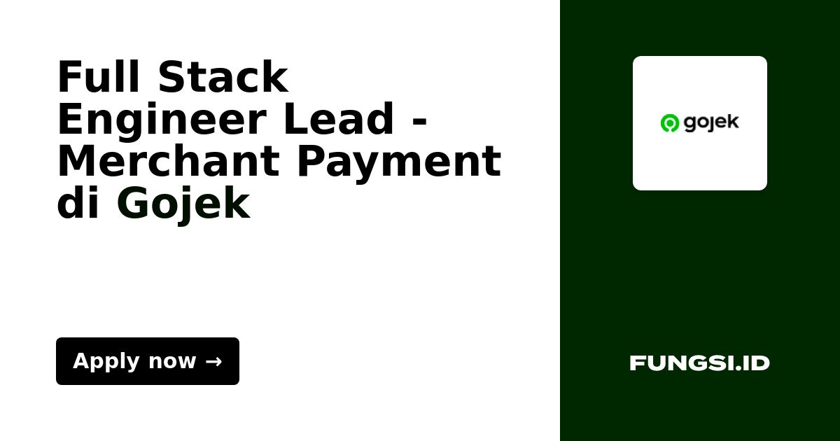 Full Stack Engineer Lead - Merchant Payment di Gojek - Fungsi.id