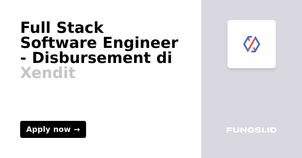 Full Stack Software Engineer - Disbursement di Xendit - Fungsi.id
