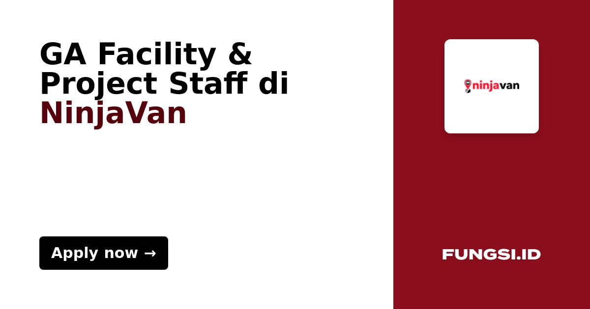 GA Facility & Project Staff di NinjaVan - Fungsi.id