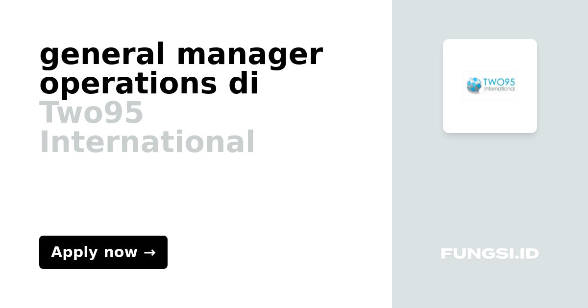 general manager operations di Two95 International - Fungsi.id