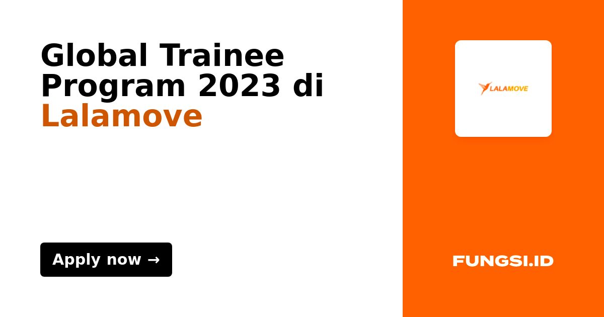 Global Trainee Program 2023 di Lalamove - Fungsi.id
