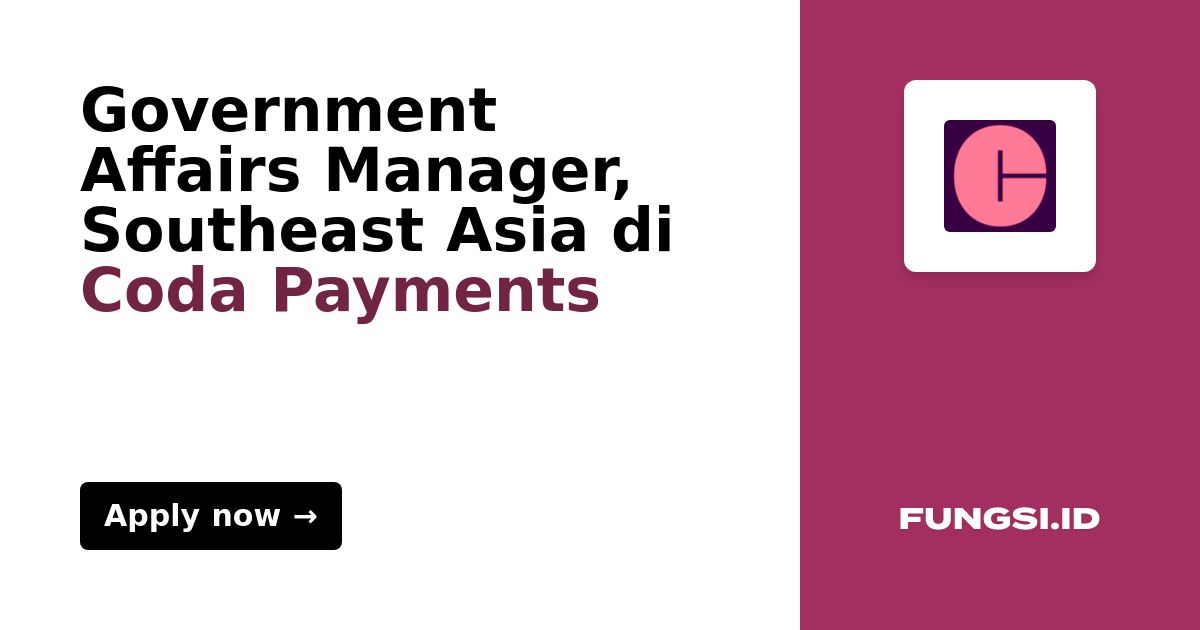 Government Affairs Manager, Southeast Asia di Coda Payments - Fungsi.id