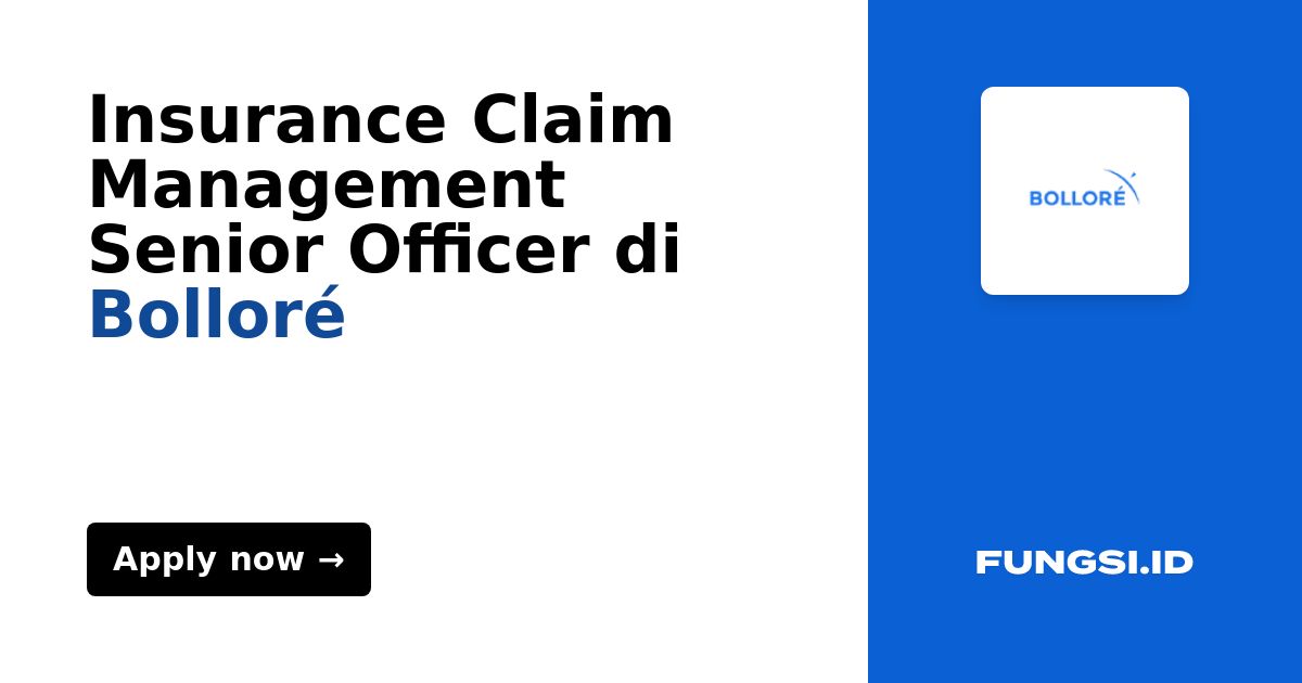 Insurance Claim Management Senior Officer di Bolloré - Fungsi.id