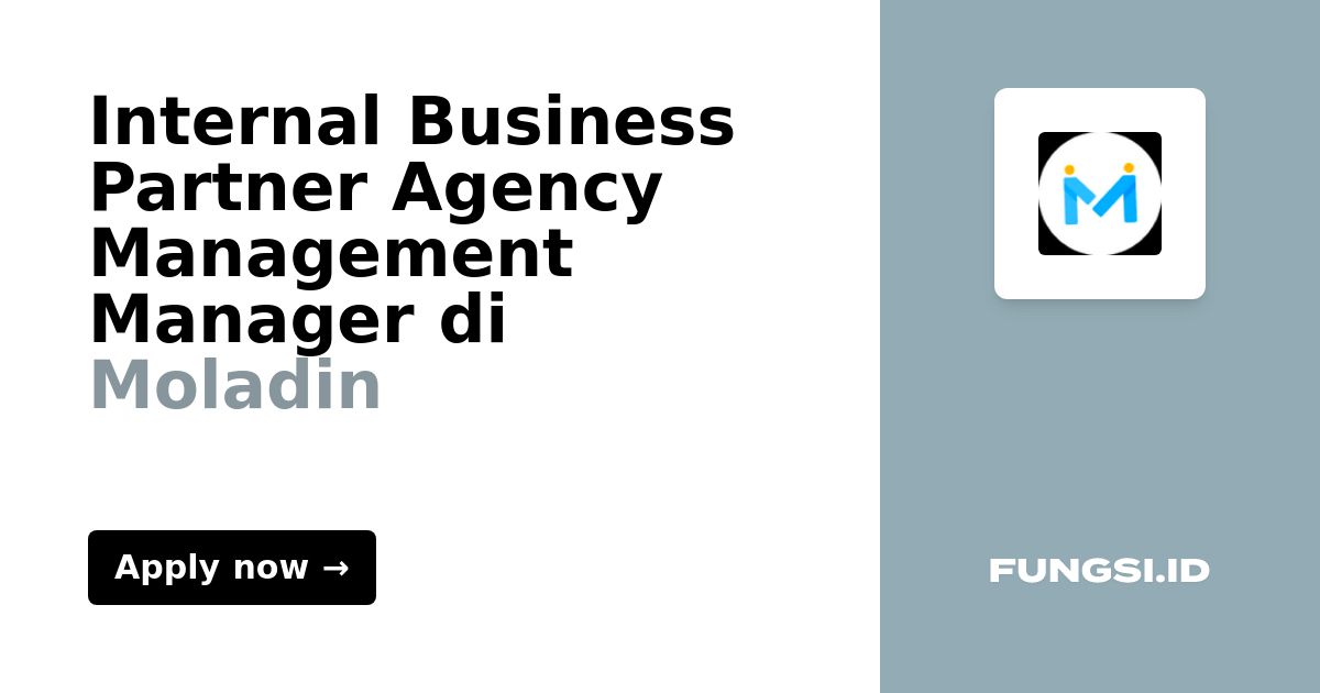 Internal Business Partner Agency Management Manager di Moladin - Fungsi.id