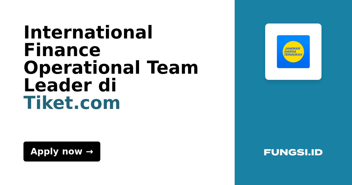 International Finance Operational Team Leader di Tiket.com - Fungsi.id