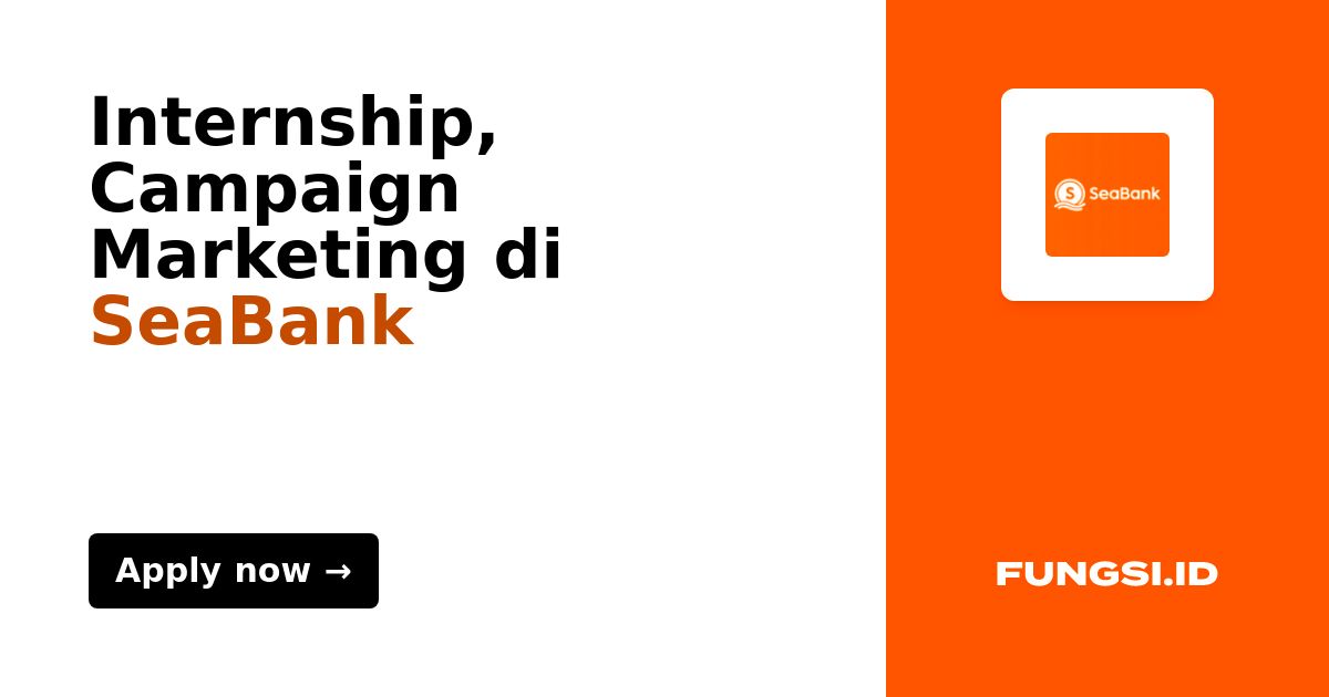 Internship, Campaign Marketing di SeaBank - Fungsi.id