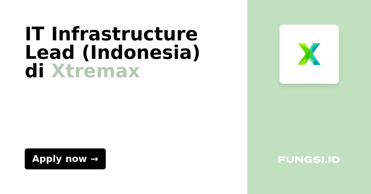 IT Infrastructure Lead (Indonesia) di Xtremax - Fungsi.id