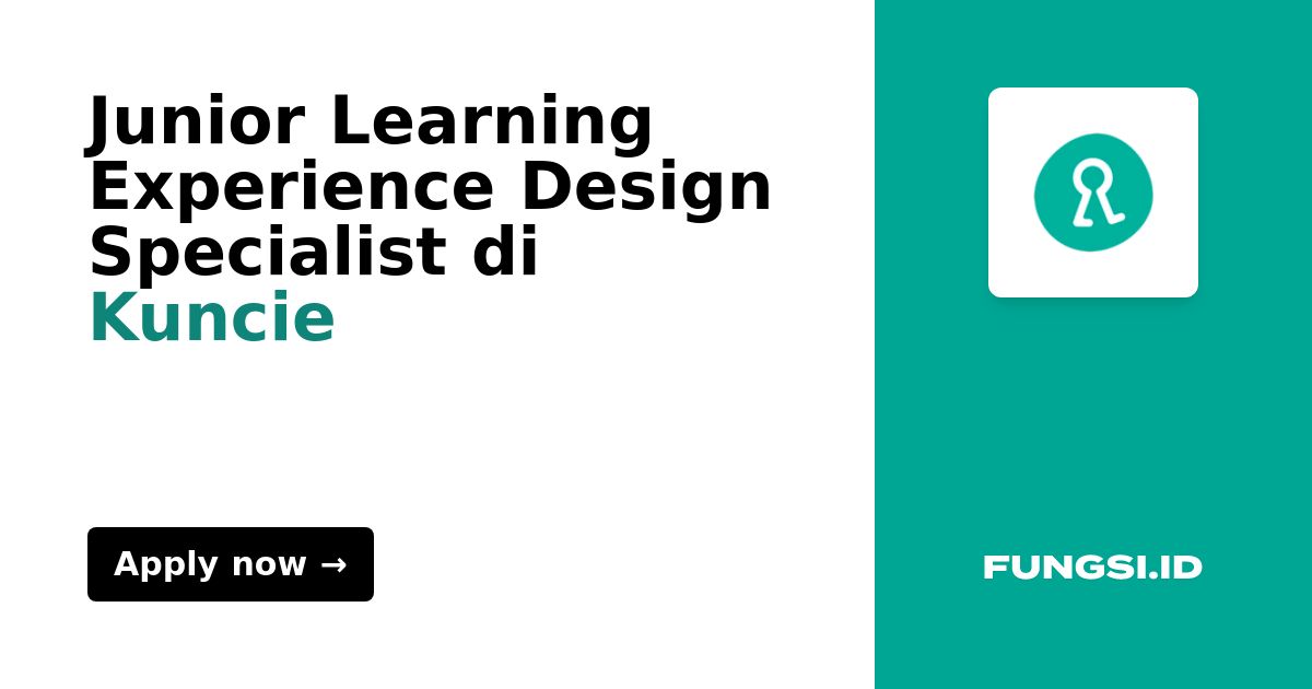 Junior Learning Experience Design Specialist di Kuncie - Fungsi.id
