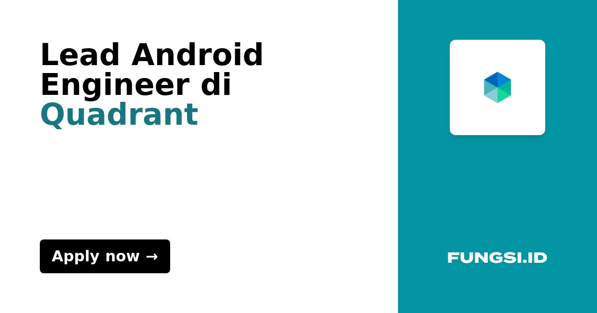 Lead Android Engineer di Quadrant - Fungsi.id