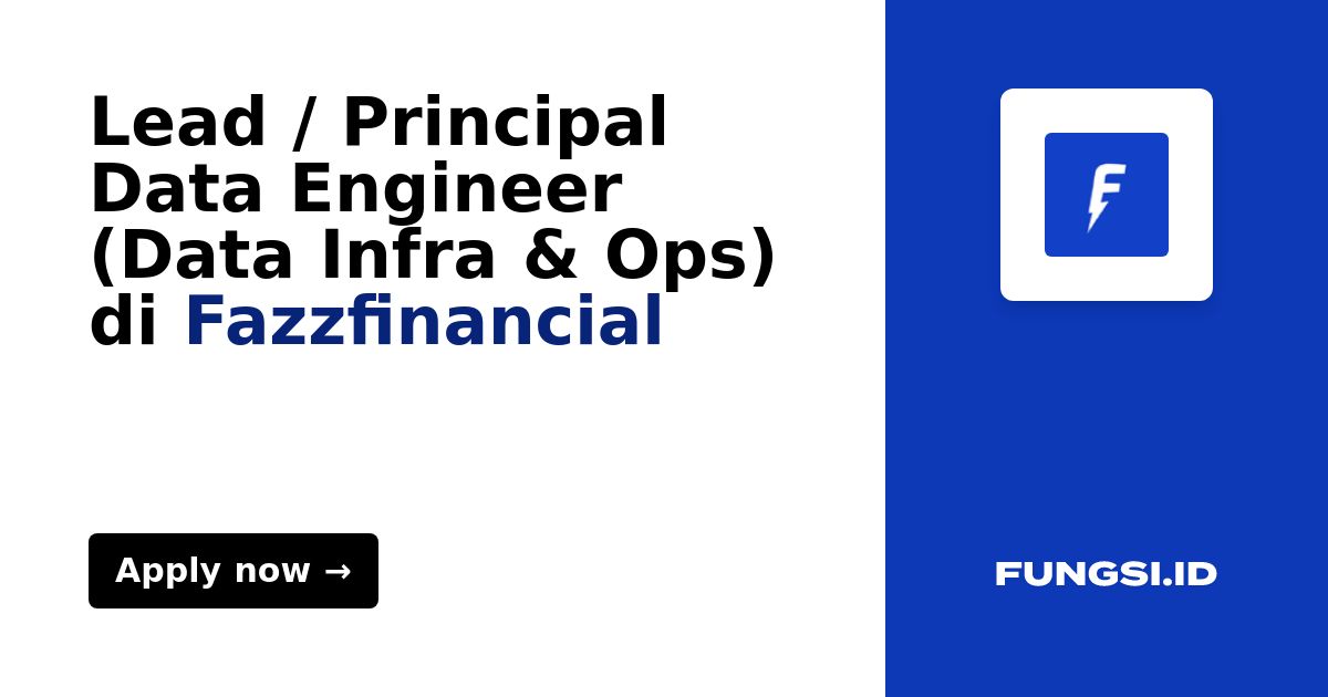 Lead / Principal Data Engineer (Data Infra & Ops) di Fazzfinancial - Fungsi.id