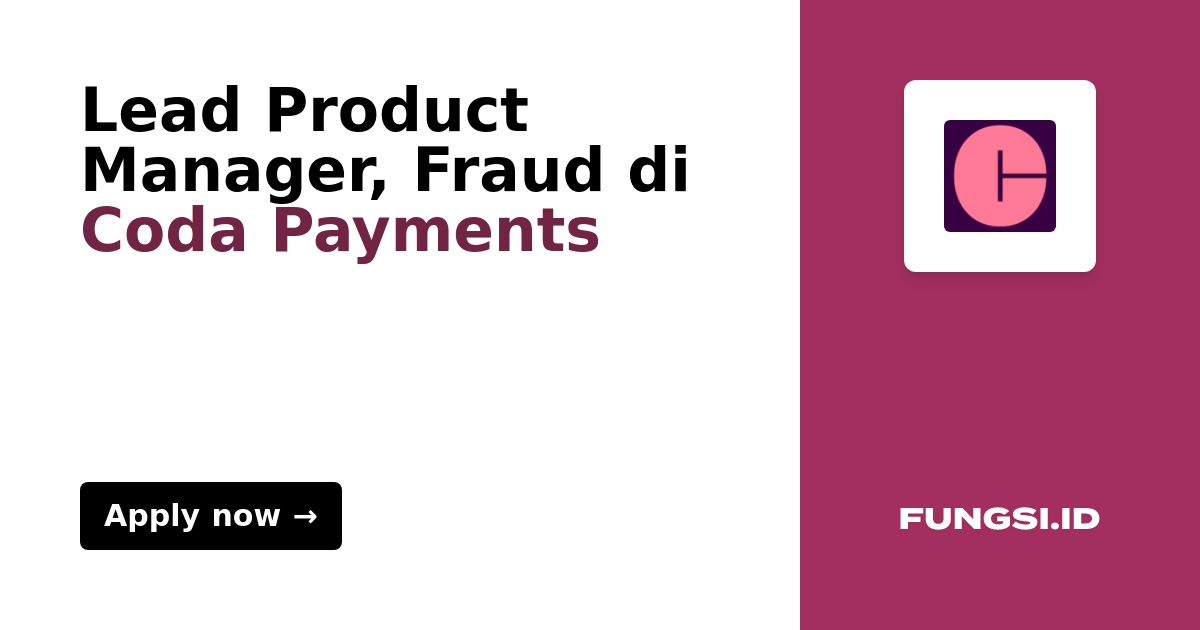 Lead Product Manager, Fraud di Coda Payments - Fungsi.id