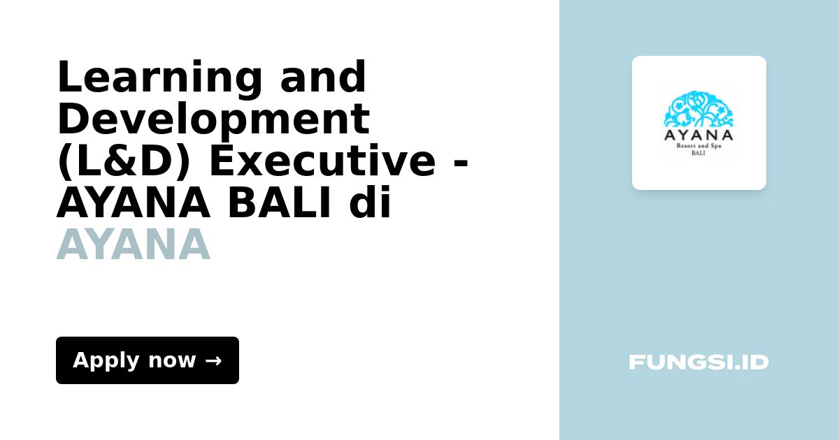 Learning and Development (L&D) Executive - AYANA BALI di AYANA - Fungsi.id