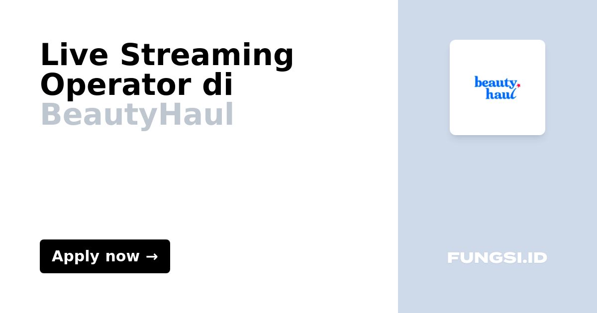 Live Streaming Operator di BeautyHaul - Fungsi.id