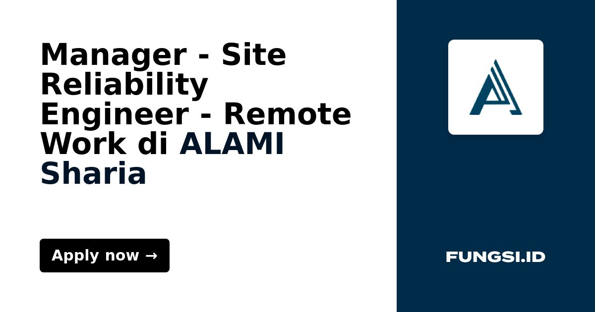 Manager - Site Reliability Engineer - Remote Work di ALAMI Sharia - Fungsi.id