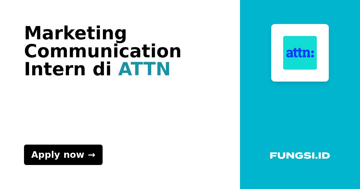 Marketing Communication Intern di ATTN - Fungsi.id