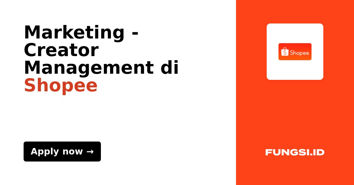 Marketing - Creator Management di Shopee - Fungsi.id