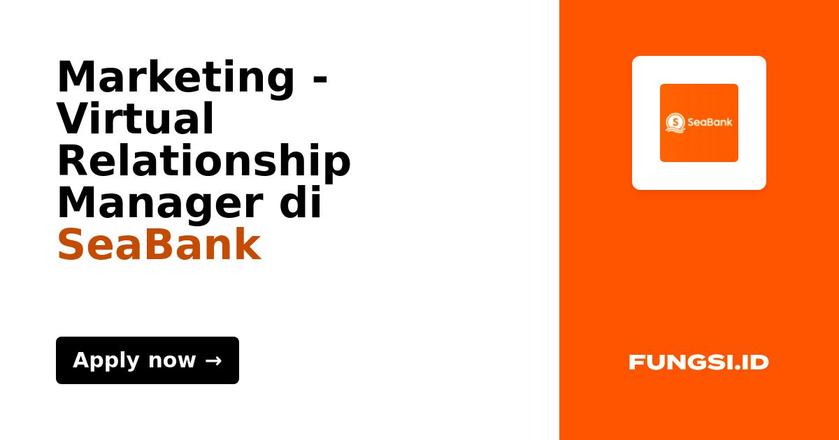 Marketing - Virtual Relationship Manager di SeaBank - Fungsi.id