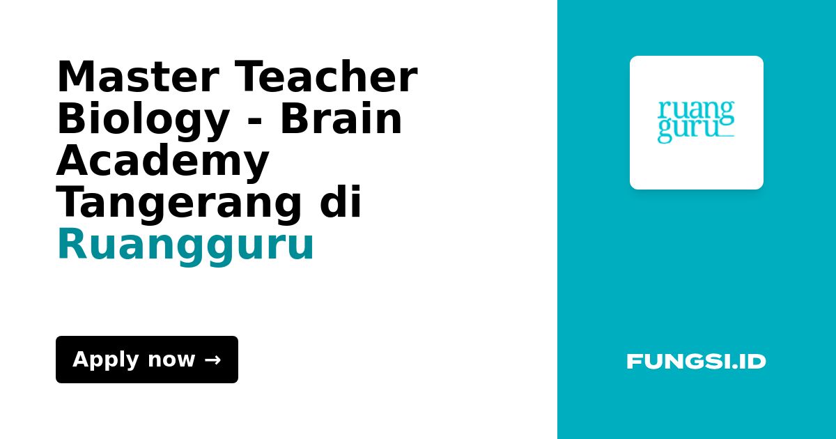 Master Teacher Biology - Brain Academy Tangerang di Ruangguru - Fungsi.id
