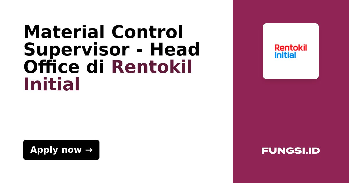 Material Control Supervisor - Head Office di Rentokil Initial - Fungsi.id