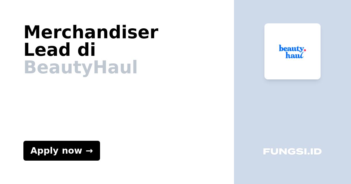 Merchandiser Lead di BeautyHaul - Fungsi.id