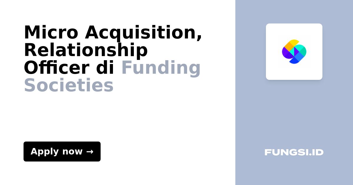 Micro Acquisition, Relationship Officer di Funding Societies - Fungsi.id