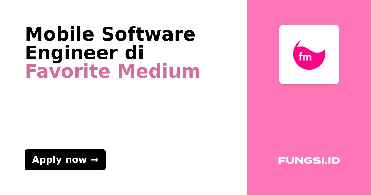 Mobile Software Engineer di Favorite Medium - Fungsi.id