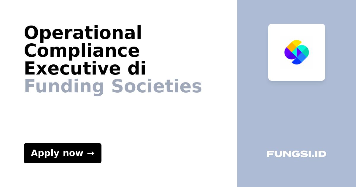 Operational Compliance Executive di Funding Societies - Fungsi.id