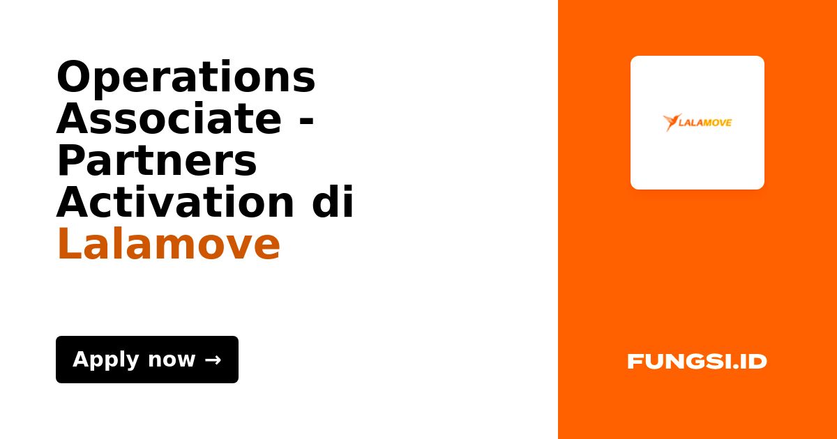Operations Associate - Partners Activation di Lalamove - Fungsi.id