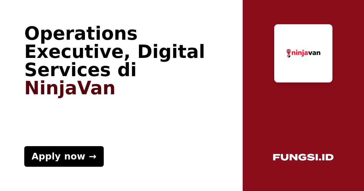 Operations Executive, Digital Services di NinjaVan - Fungsi.id