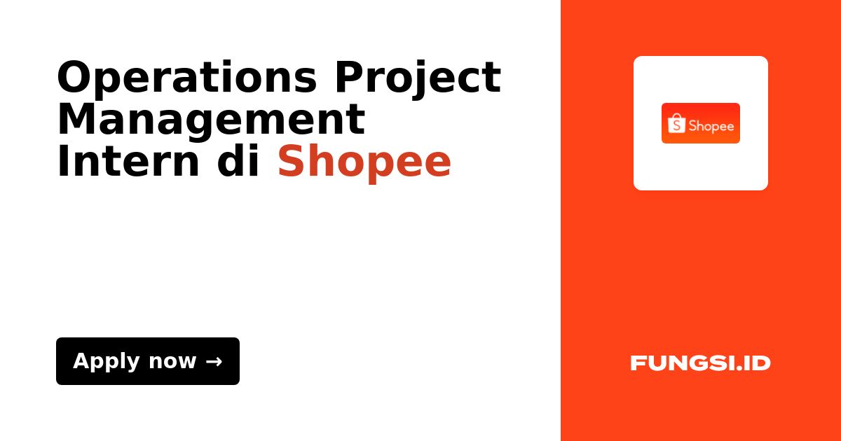 Operations Project Management Intern di Shopee - Fungsi.id