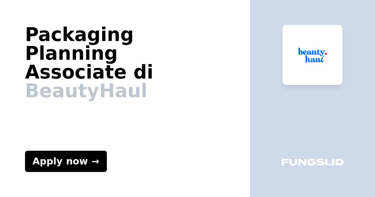 Packaging Planning Associate di BeautyHaul - Fungsi.id