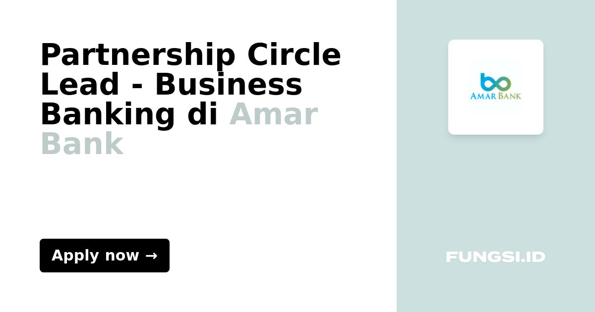 Partnership Circle Lead - Business Banking di Amar Bank - Fungsi.id