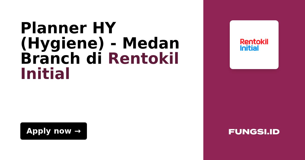 Planner HY (Hygiene) - Medan Branch di Rentokil Initial - Fungsi.id
