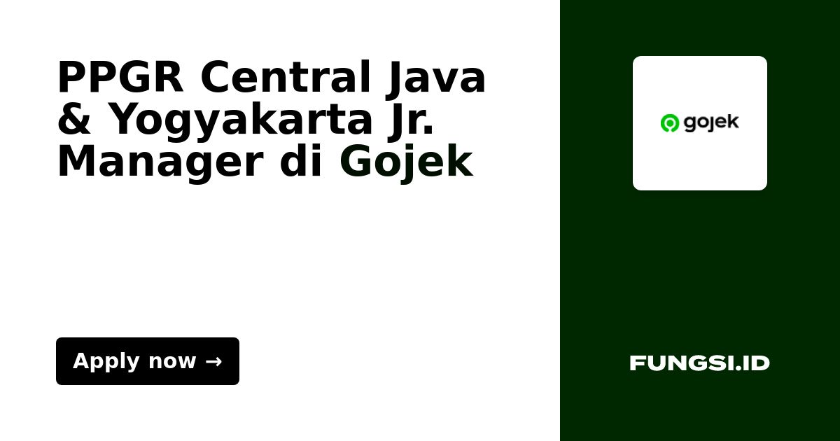 PPGR Central Java & Yogyakarta Jr. Manager di Gojek - Fungsi.id