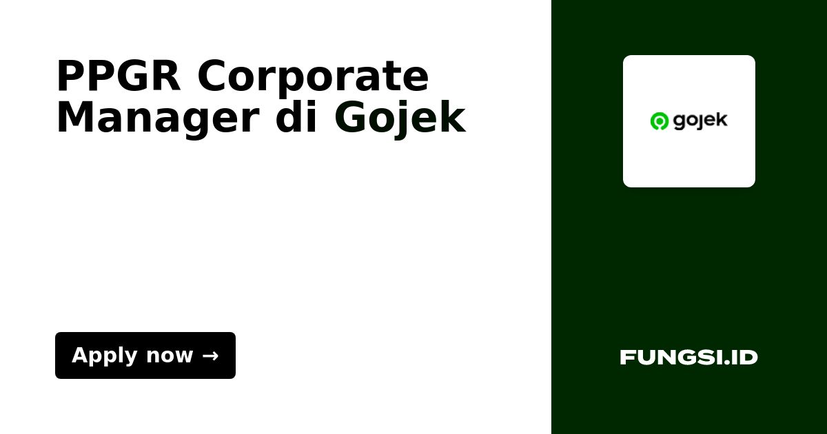 PPGR Corporate Manager di Gojek - Fungsi.id