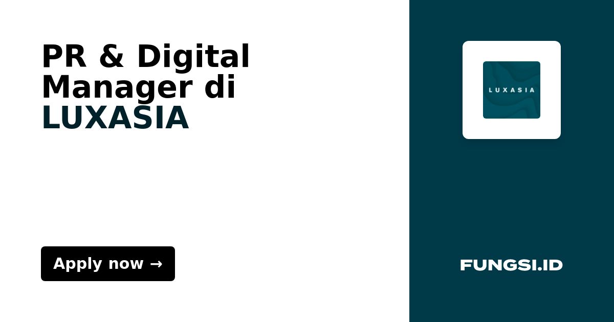 PR & Digital Manager di LUXASIA - Fungsi.id