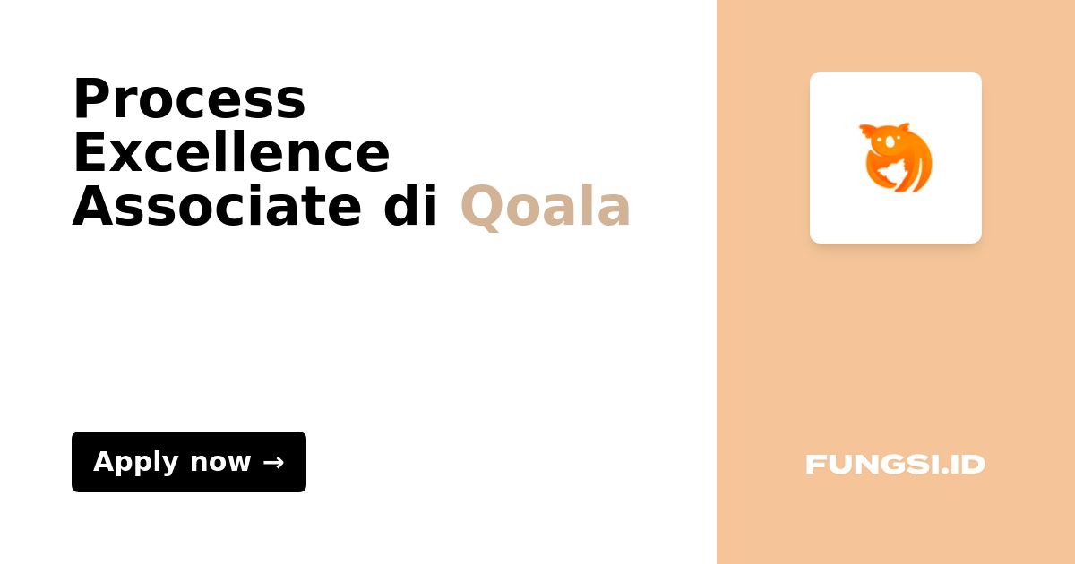 Process Excellence Associate di Qoala - Fungsi.id