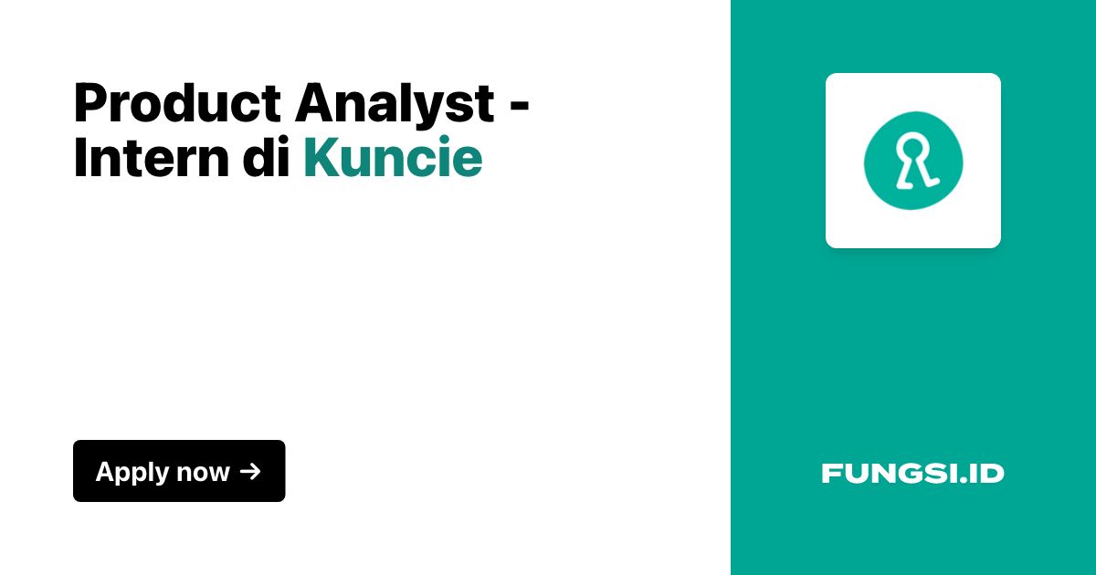Product Analyst - Intern di Kuncie - Fungsi.id