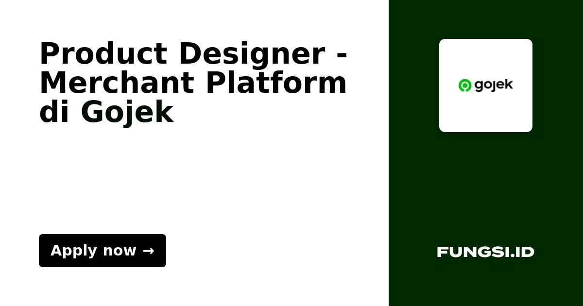 Product Designer - Merchant Platform di Gojek - Fungsi.id