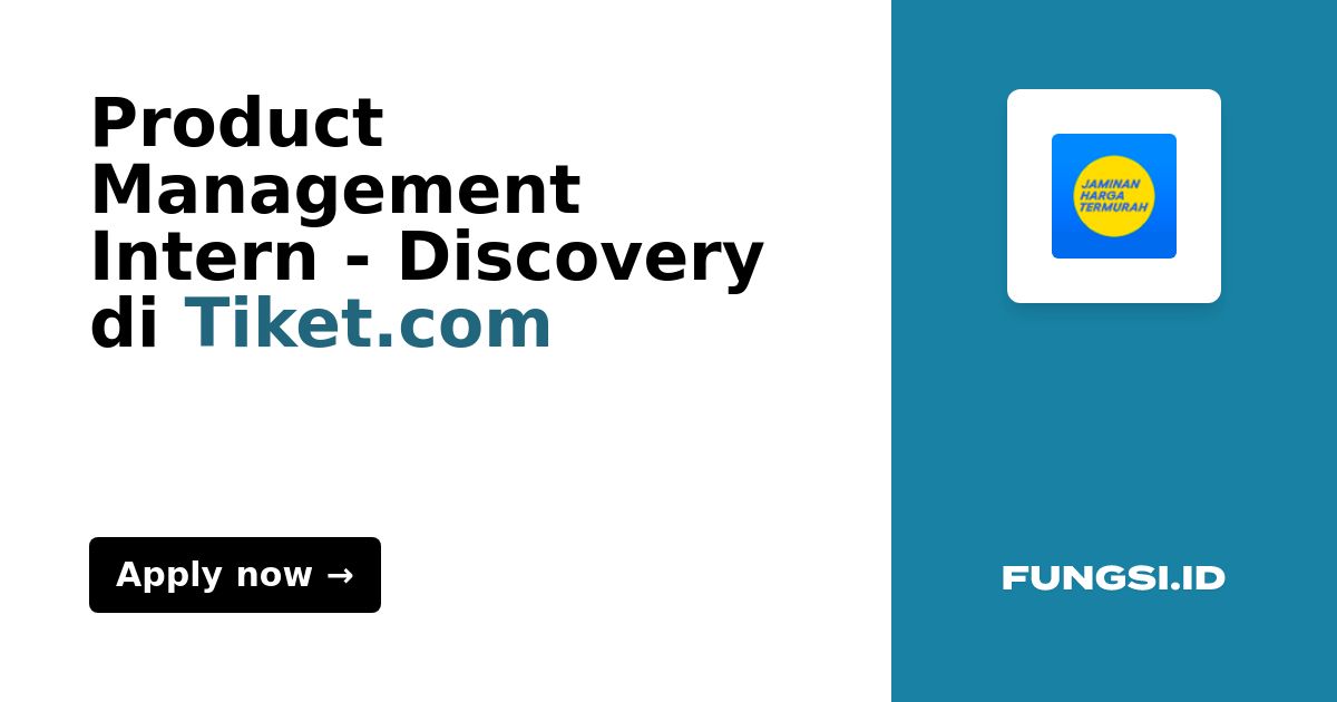 Product Management Intern - Discovery di Tiket.com - Fungsi.id
