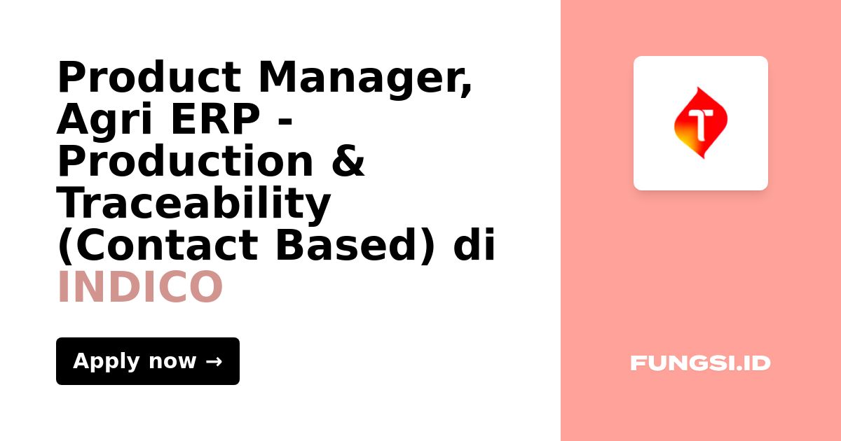 Product Manager, Agri ERP - Production & Traceability (Contact Based) di INDICO - Fungsi.id