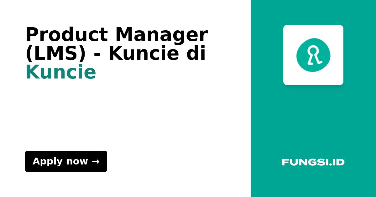 Product Manager (LMS) - Kuncie di Kuncie - Fungsi.id