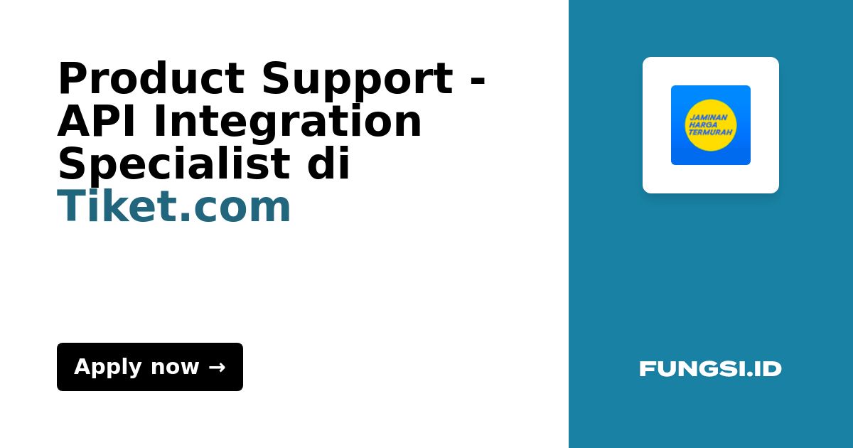 Product Support - API Integration Specialist di Tiket.com - Fungsi.id