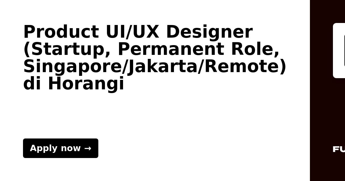 Product UI/UX Designer (Startup, Permanent Role, Singapore/Jakarta/Remote) di Horangi - Fungsi.id