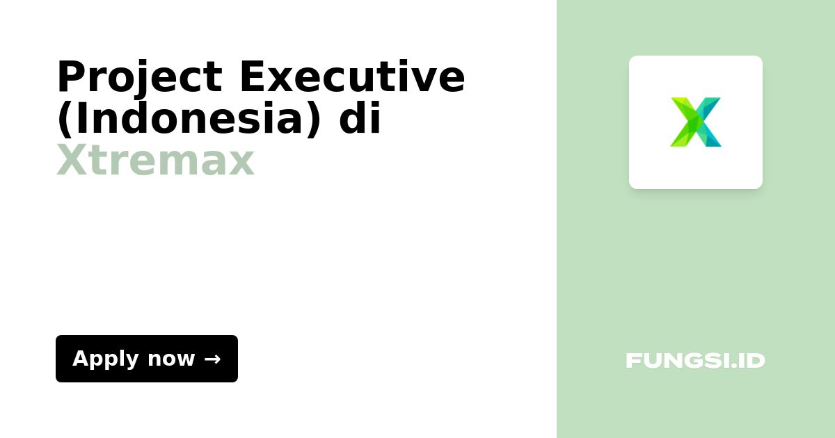 Project Executive (Indonesia) di Xtremax - Fungsi.id