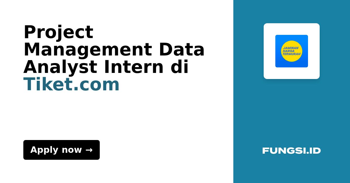 Project Management Data Analyst Intern di Tiket.com - Fungsi.id