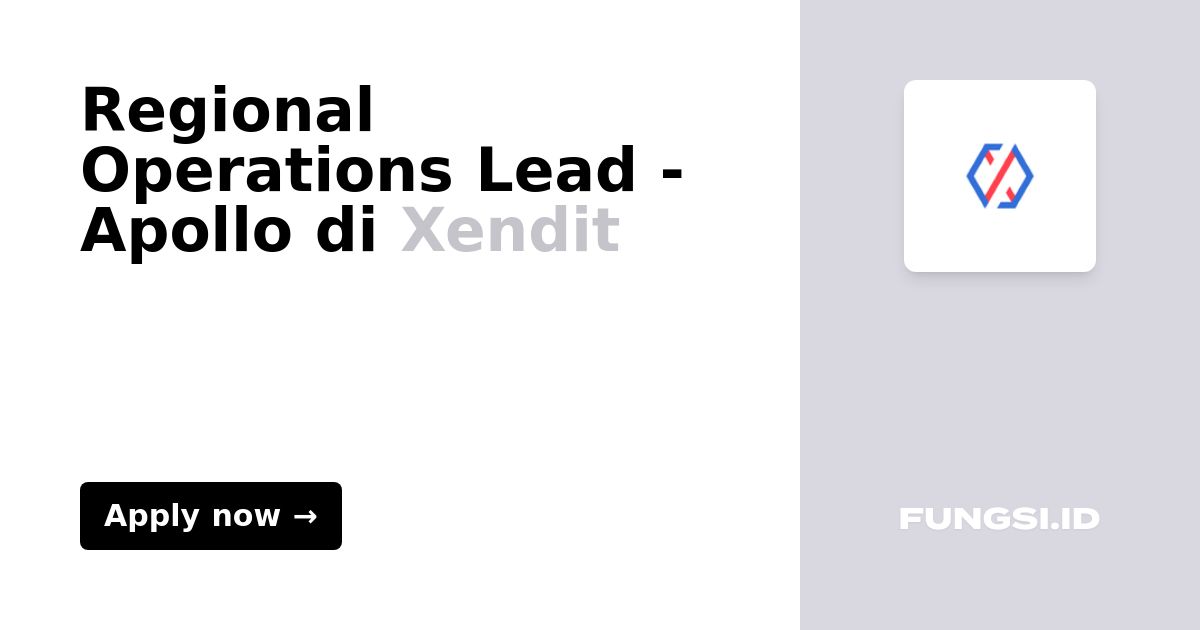 Regional Operations Lead - Apollo di Xendit - Fungsi.id