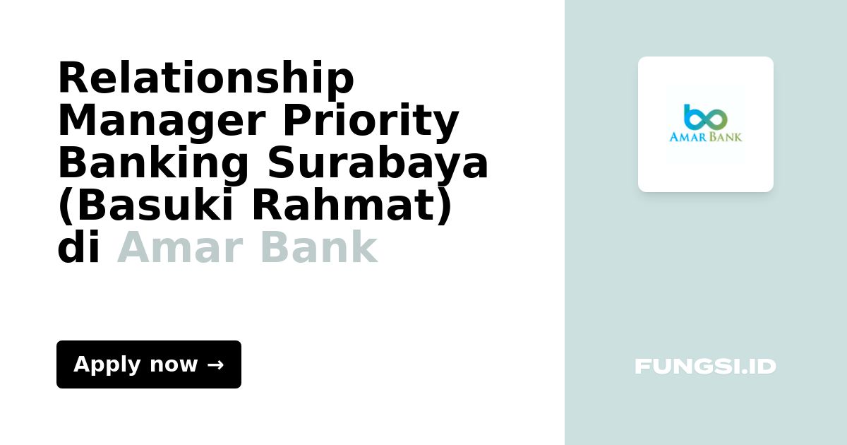 Relationship Manager Priority Banking Surabaya (Basuki Rahmat) di Amar Bank - Fungsi.id