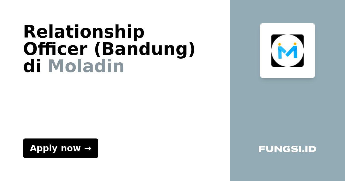 Relationship Officer (Bandung) di Moladin - Fungsi.id