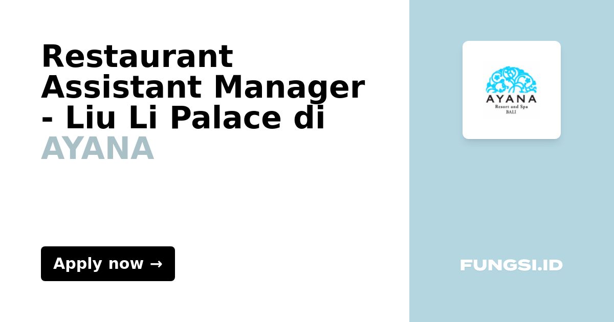 Restaurant Assistant Manager - Liu Li Palace di AYANA - Fungsi.id